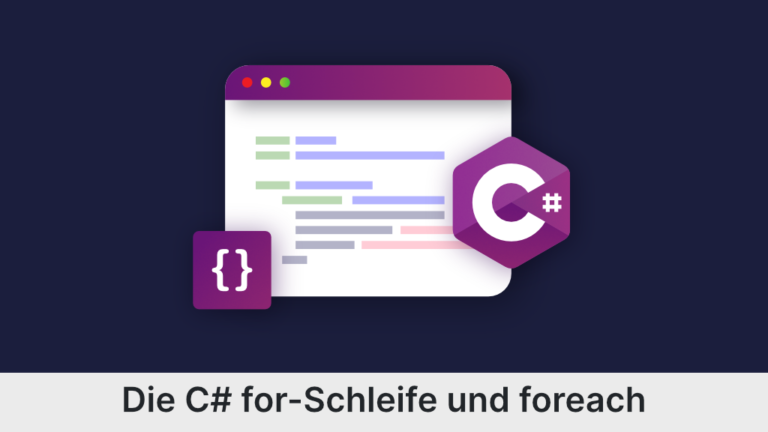 C# For-Schleife & foreach: Die C# Schleifen im Überblick