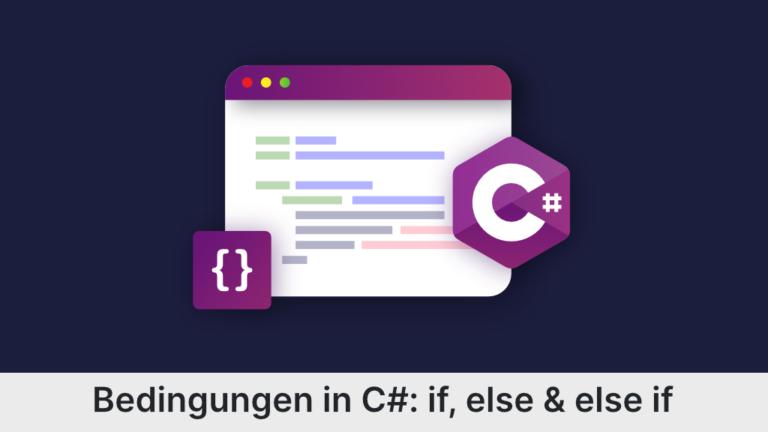 Bedingungen in C# - if, else und else if (mit Codebeispielen)