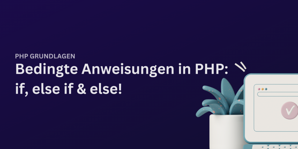 Bedingungen in PHP: PHP if, else und else if Anweisungen