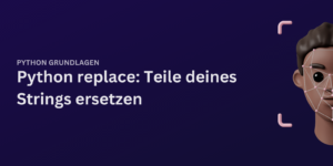 Alles über Python replace (mit Codebeispielen)