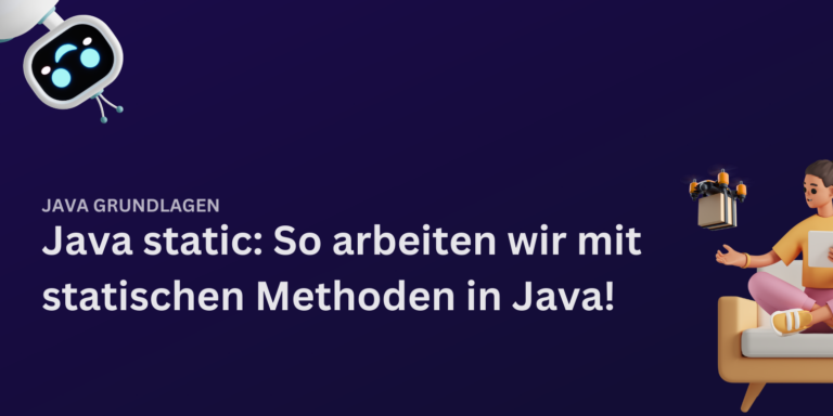 Java static: Statische Methoden, Variablen und Klassen!