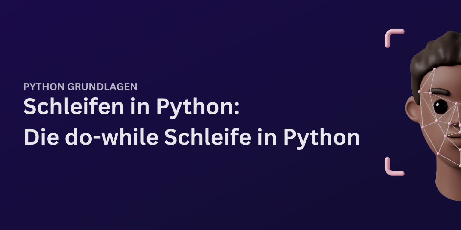 Python do while: So funktioniert die Implementierung!