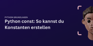 Python constants: So verwendest du Python const • 2023
