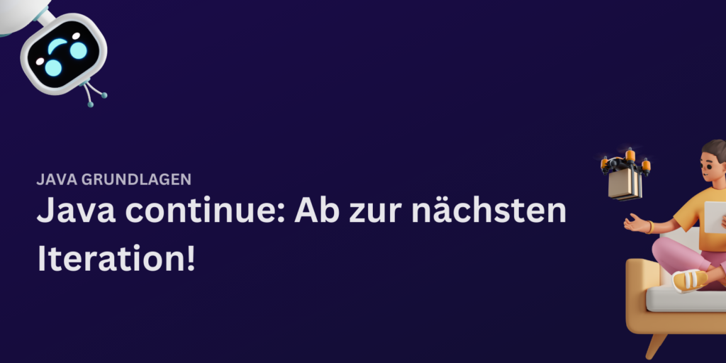 Java continue: Die Java continue Anweisung im Überblick!