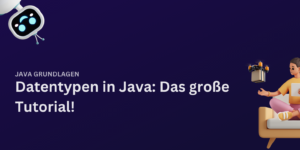 Java Datentypen: Der große Guide für Anfänger • 2024