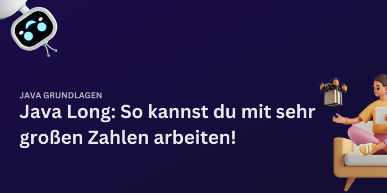 Java Long: Alles über den Java Long-Datentypen • 2024
