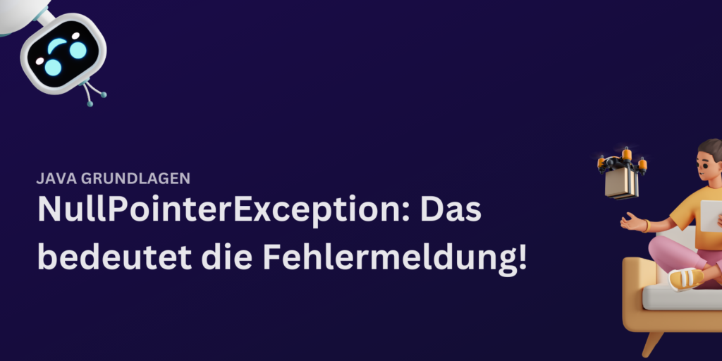 Alles über die Java.lang.NullPointerException Fehlermeldung!
